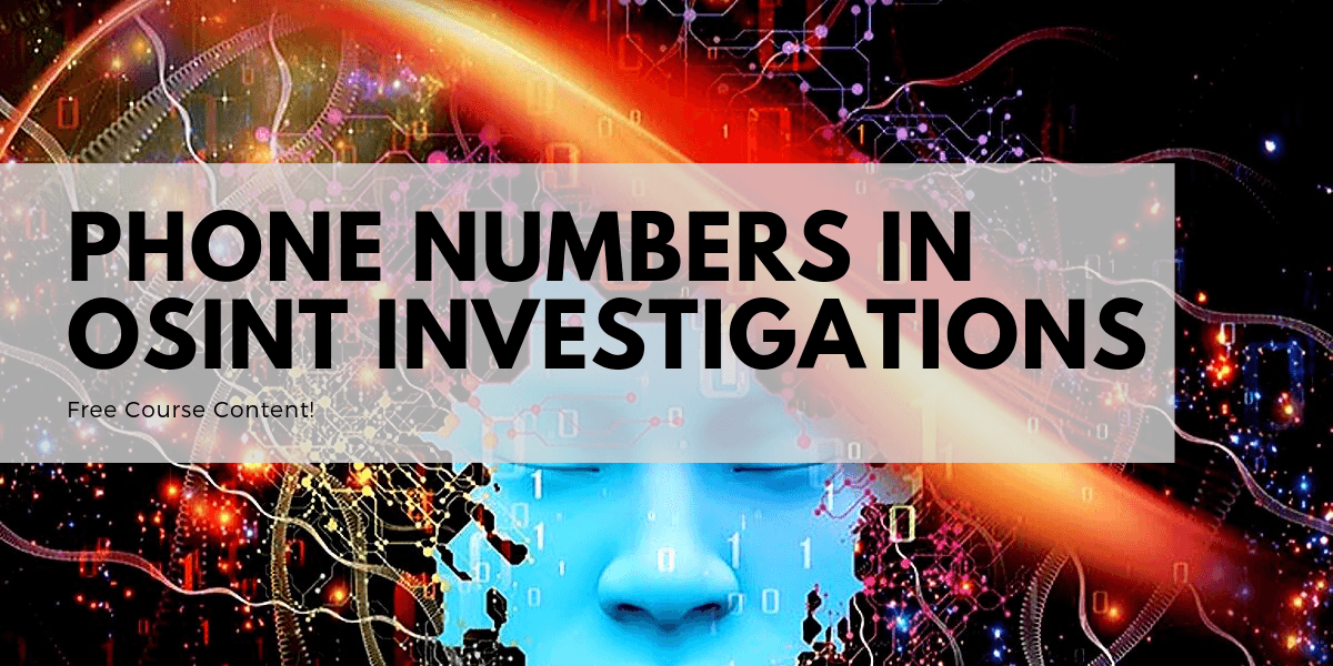 Using phone numbers in OSINT investigations [FREE COURSE CONTENT ... Using phone numbers in OSINT investigations [FREE COURSE CONTENT ...